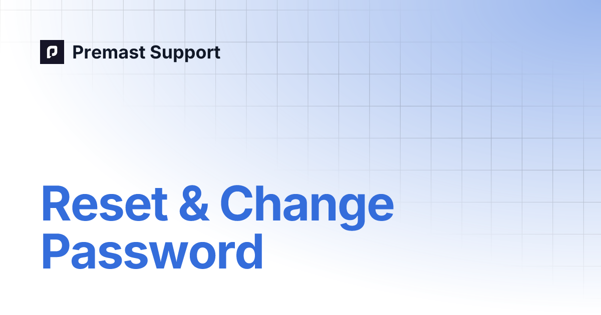 Reset & Change Password | Premast Support