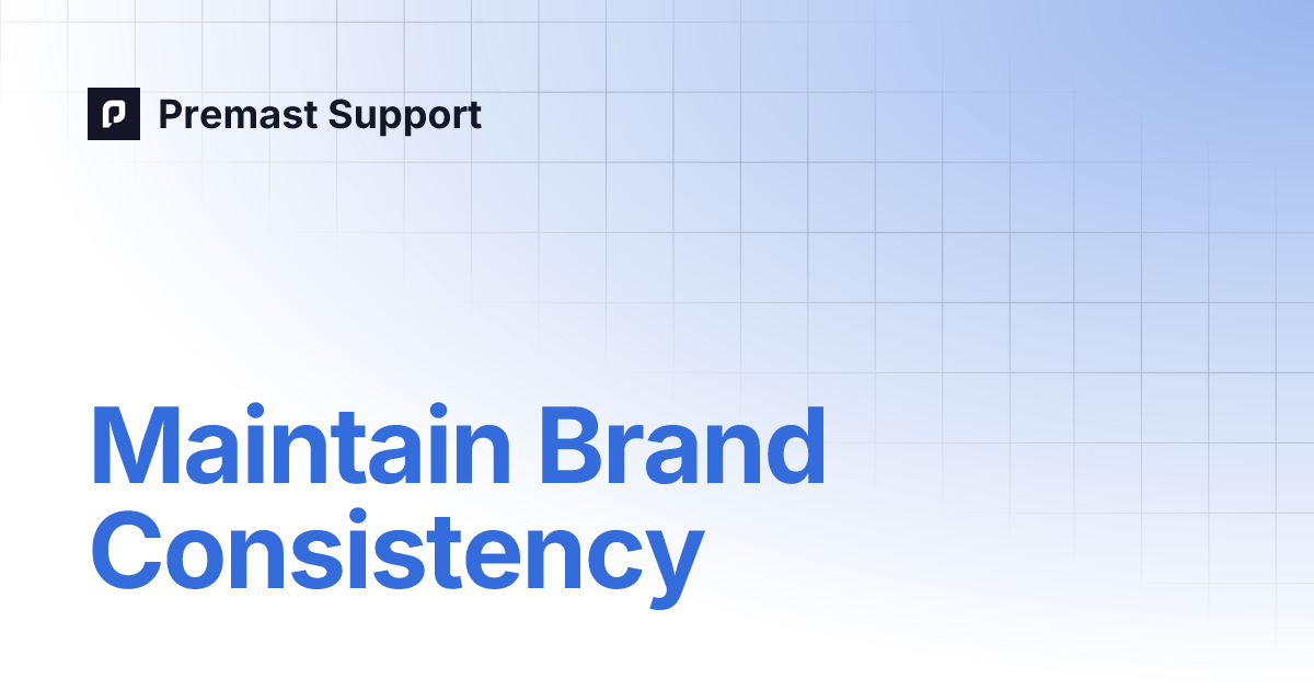 Maintain Brand Consistency | Premast Support