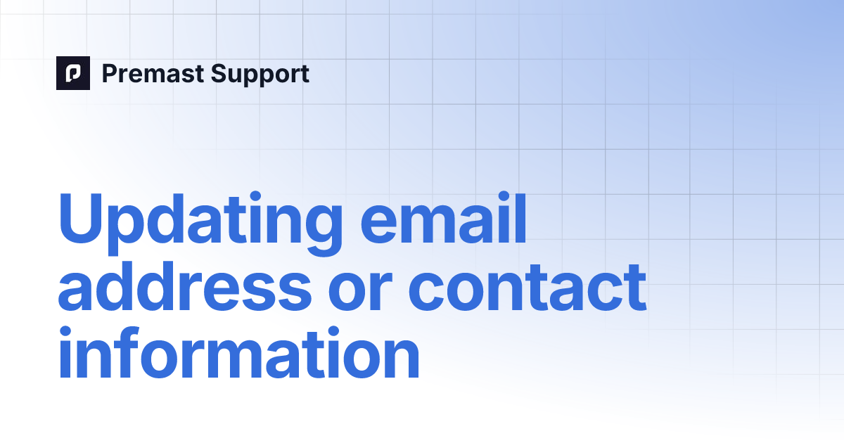 Updating email address or contact information | Premast Support