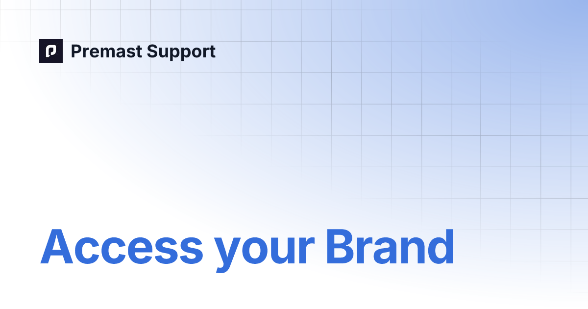 Access your Brand | Premast Support