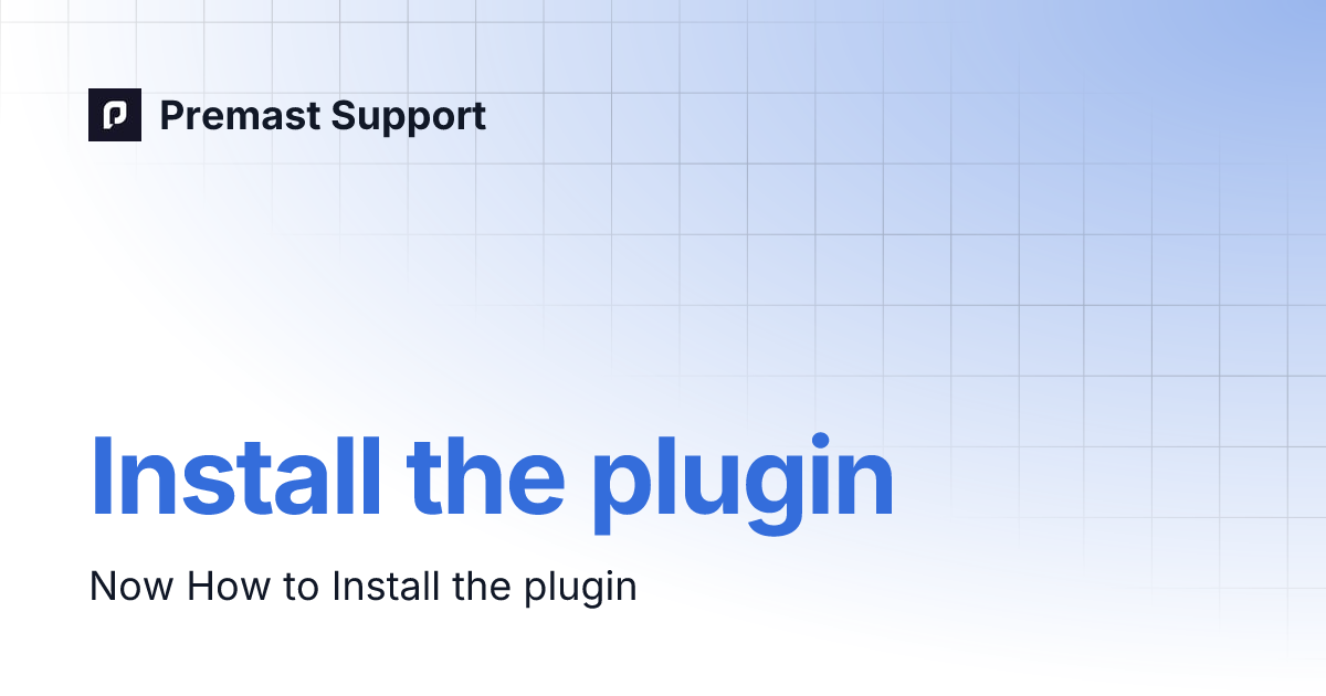 Install the plugin | Premast Support